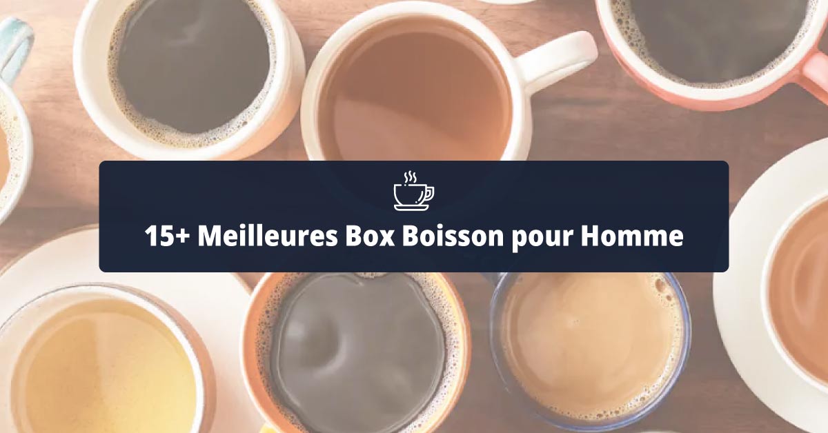 Box boisson pour Homme : +15 meilleurs coffrets thé et café