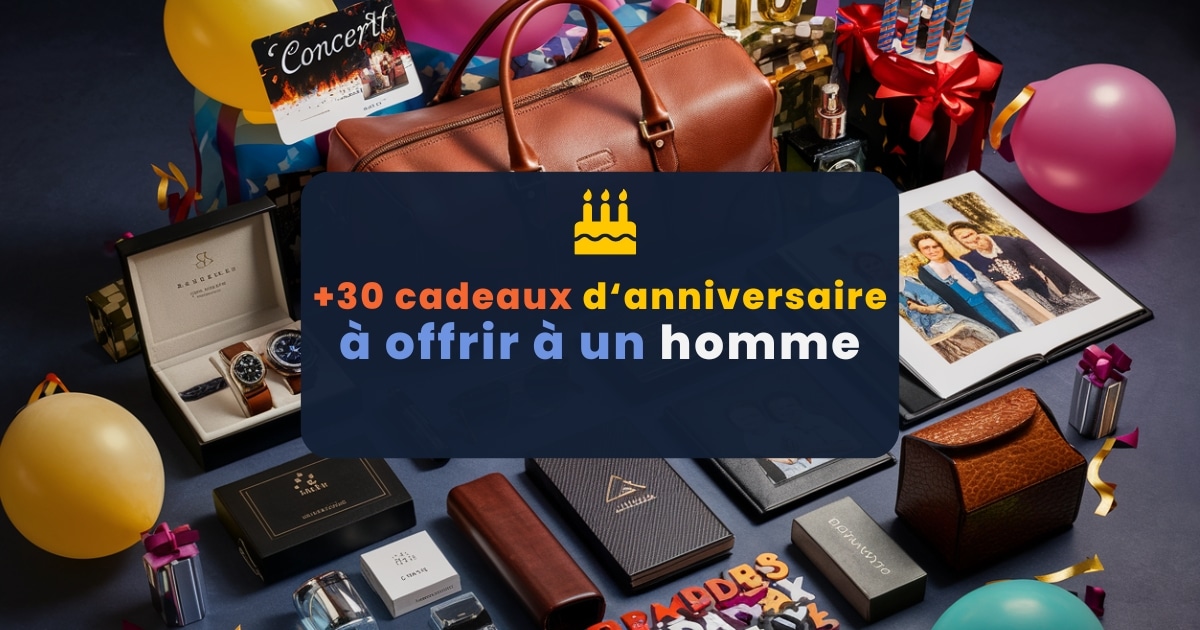 Idée Cadeau Anniversaire Homme : Trouvez Le Meilleur En
